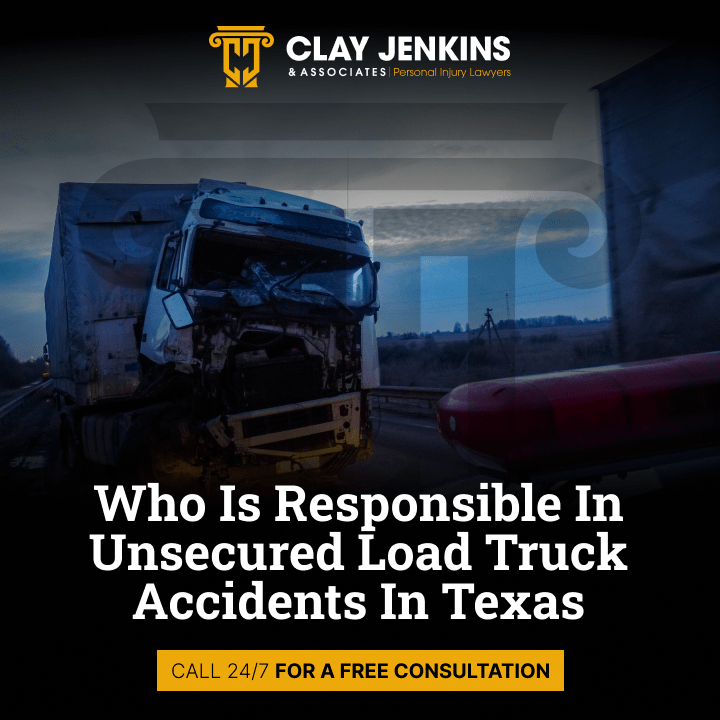 Who Is Responsible In Unsecured Load Truck Accidents In Texas - Clay ...